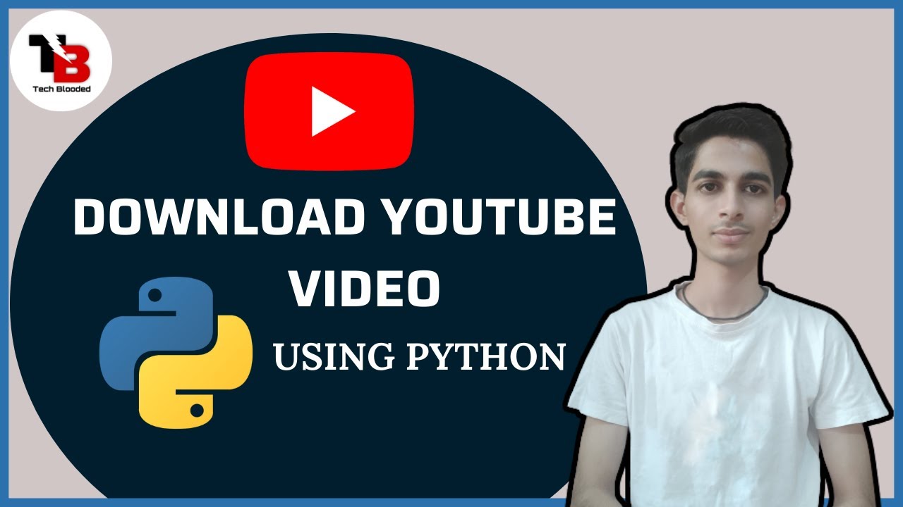 YouTube Video Downloader Using Python | Python Project | Simple Method | Pytube | Tech Blooded