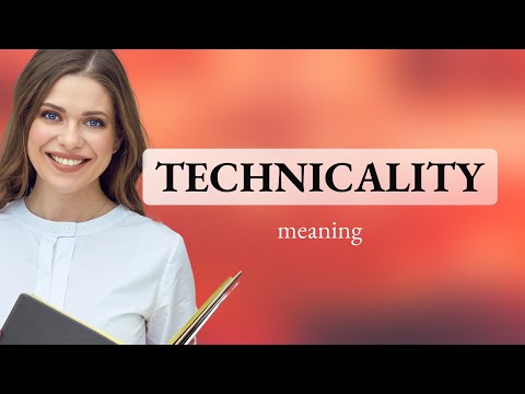 Technicality • what is TECHNICALITY meaning