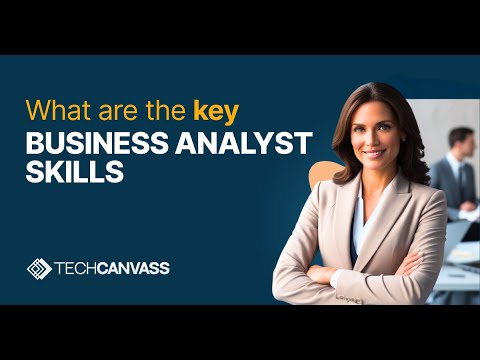 Skills required for business analysts | Business Analyst Skills | Techcanvass