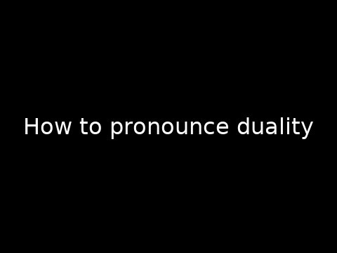 How to pronounce duality