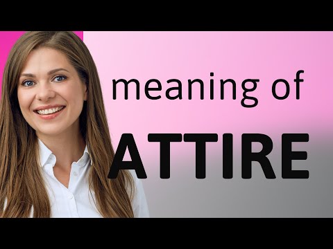 Attire | definition of ATTIRE