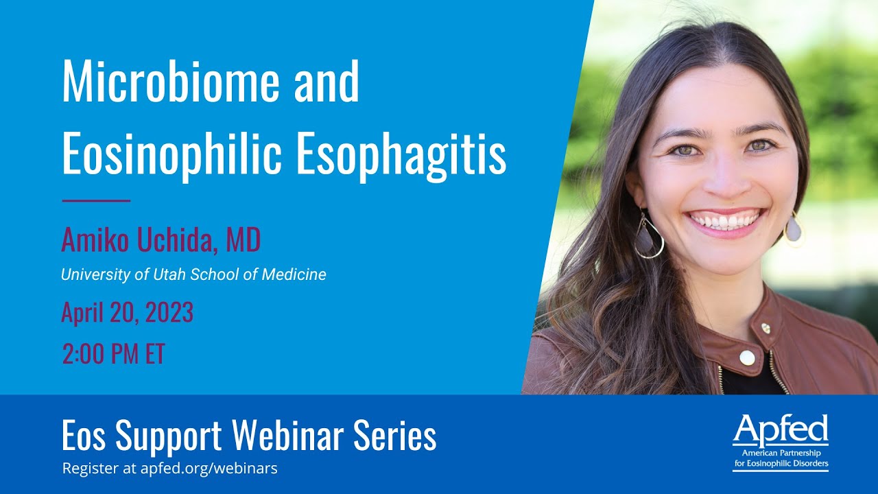 Microbiome and Eosinophilic Esophagitis | APFED Eos Support Webinar Series