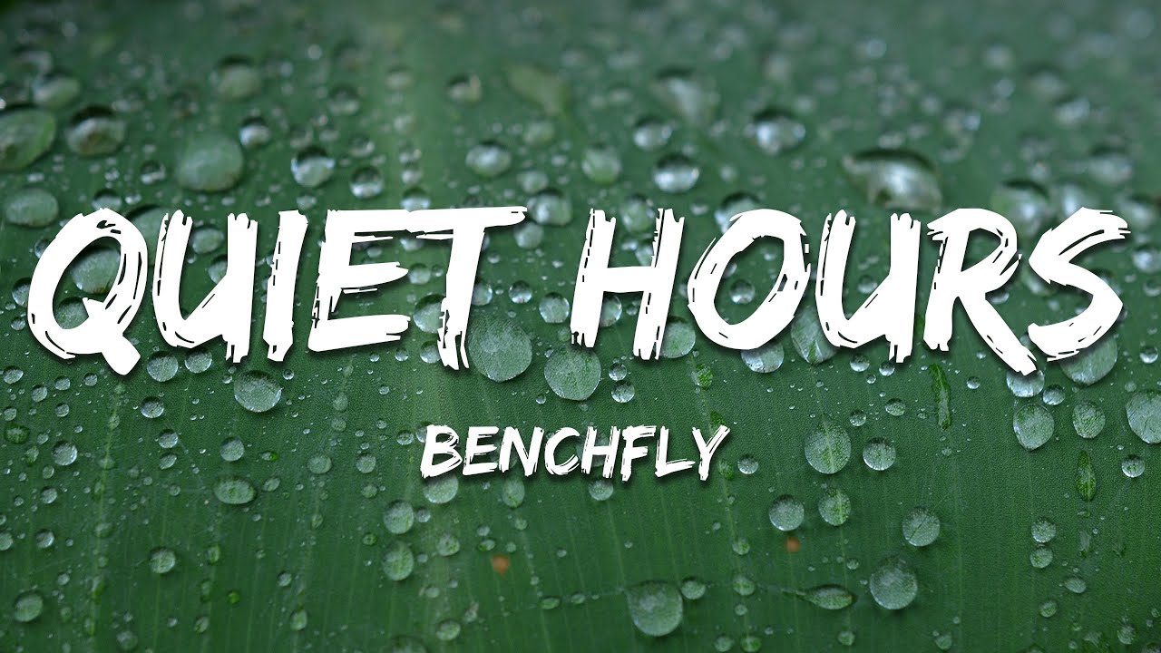 Benchfly - Quiet Hours (Lyrics)