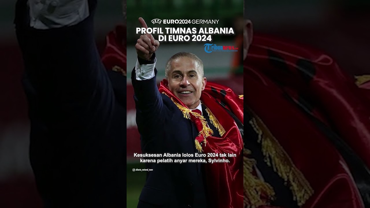 Profil Timnas Albania di Euro 2024: Tekad Sylvinho Tak Hanya Jadi ...