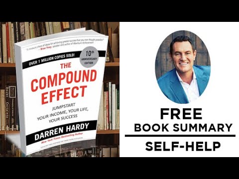 THE COMPOUND EFFECT by Darren Hardy - KEY IDEAS - BOOK SUMMARY