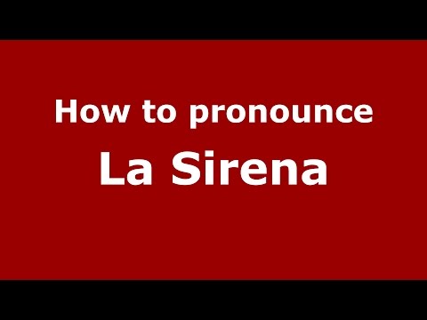 How to pronounce La Sirena (Colombia/Colombian Spanish) - PronounceNames.com