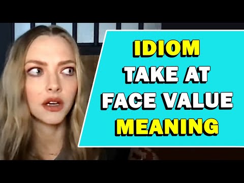 Idiom 'Take At Face Value' Meaning