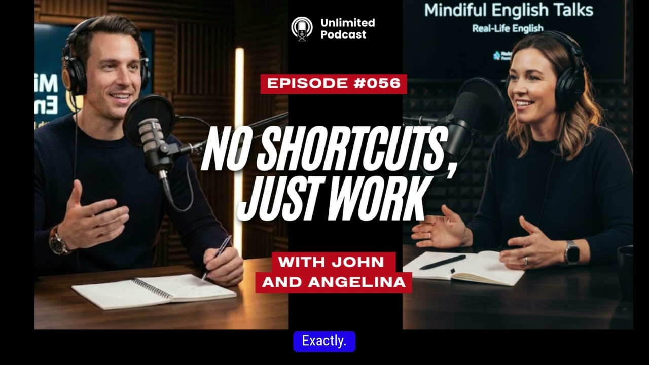 No Shortcuts, Just Work | Mindful English Talks