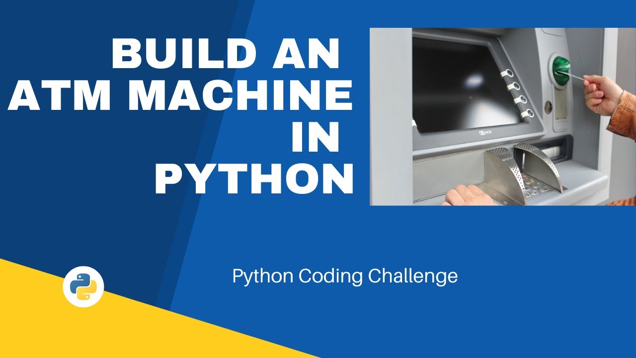 Build An ATM Machine in Python | Python Coding Challenge | Beginners Tutorial