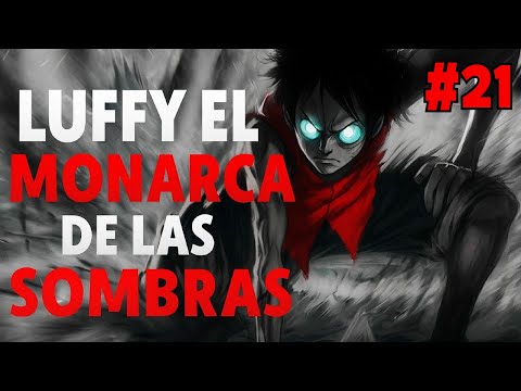 Luffy el monarca de las sombras - Capítulo 21 - Wattpad
