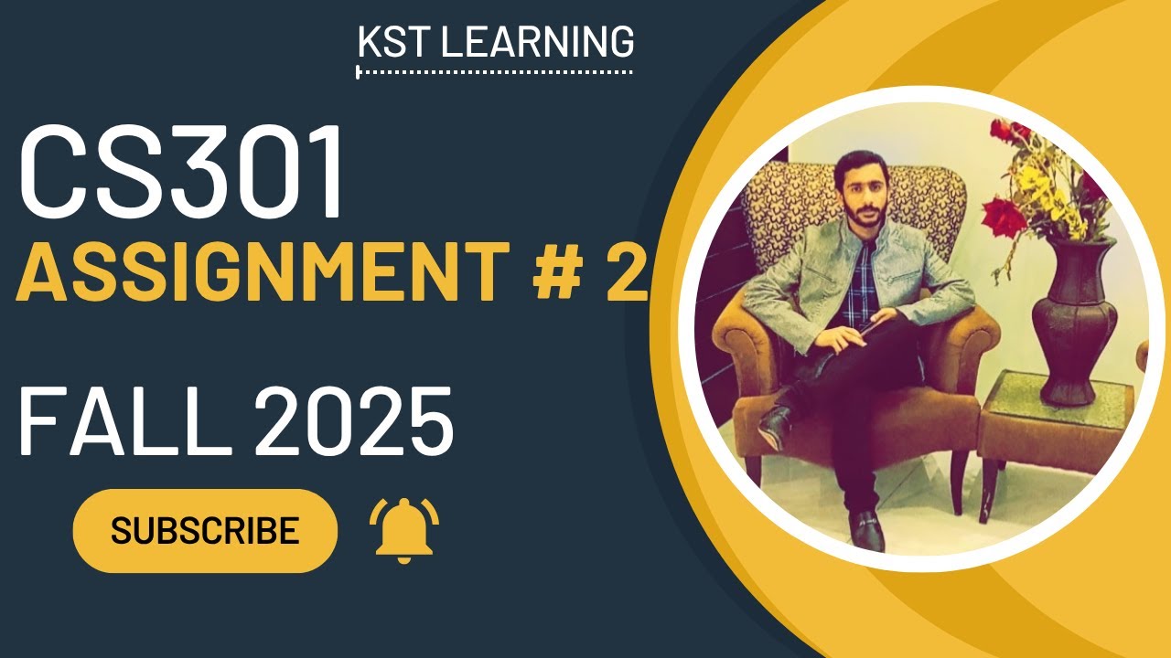 CS301 Assignment 2 Solution Fall 2025 | CS301 Assignment 2 Solution 2025 | KST Learning