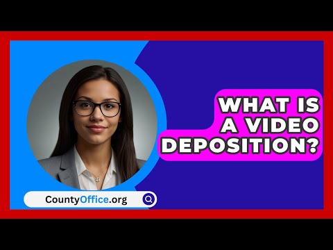 What Is A Video Deposition? - CountyOffice.org