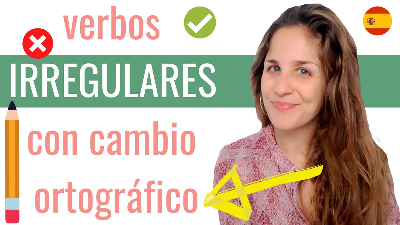 PRESENTE INDICATIVO spagnolo VERBI IRREGOLARI (cambio ortográfico ...