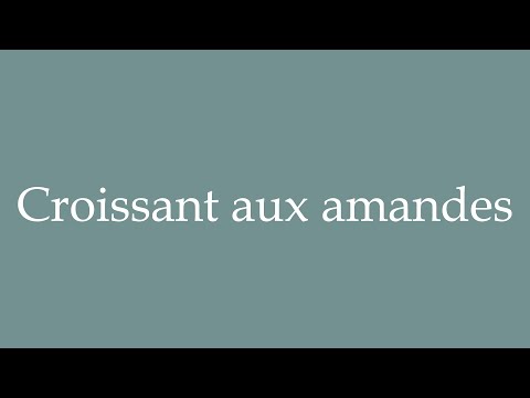 How to Pronounce ''Croissant aux amandes'' (Almond Croissant) Correctly in French