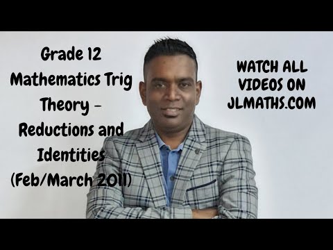 GRADE 12 MATHEMATICS TRIG THEORY - REDUCTIONS AND IDENTITIES (FEB/MARCH 2011 P2)