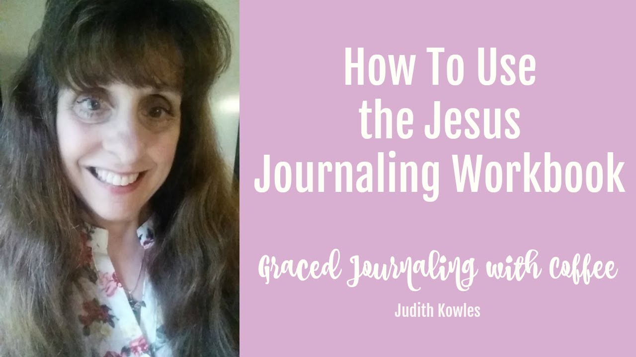 How To Use the Jesus Journaling Workbook