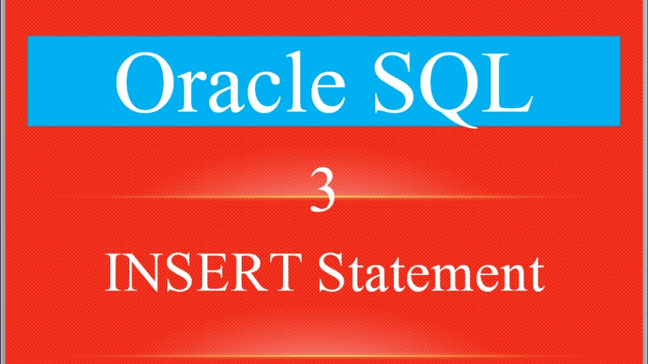 ORACLE SQL TUTORIAL 3: SQL INSERT STATEMENT