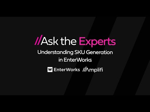 Ask the Experts: Understanding SKU Generation with EnterWorks