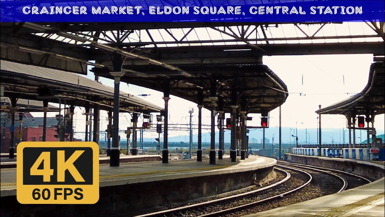 【4K 60fps】Newcastle Walking Tour in 4K: From Grainger Market, Eldon Square to Central Station