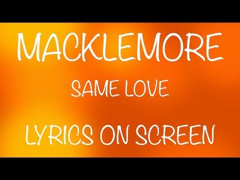 MACKLEMORE - same love - lyrics on screen