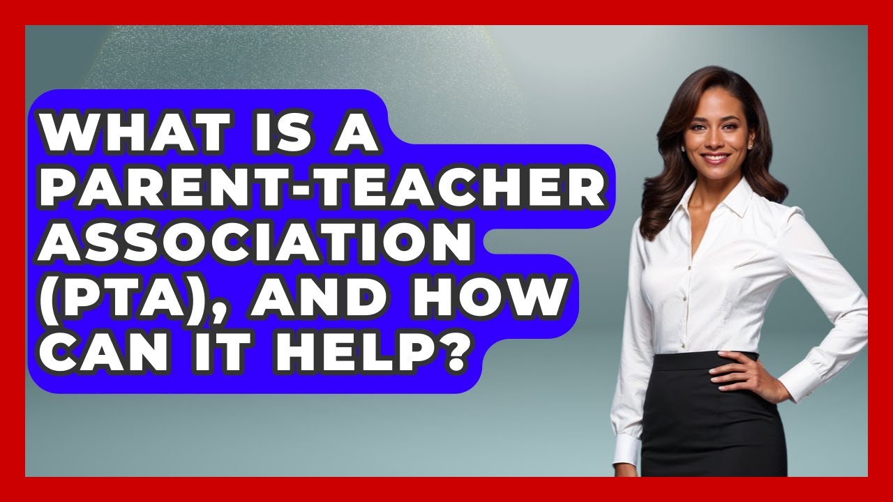 What Is A Parent-Teacher Association (PTA), And How Can It Help? - Aspiring Teacher Guide