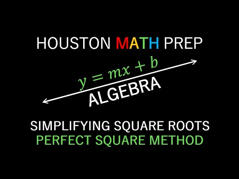 Simplifying Square Roots - Perfect Square Method