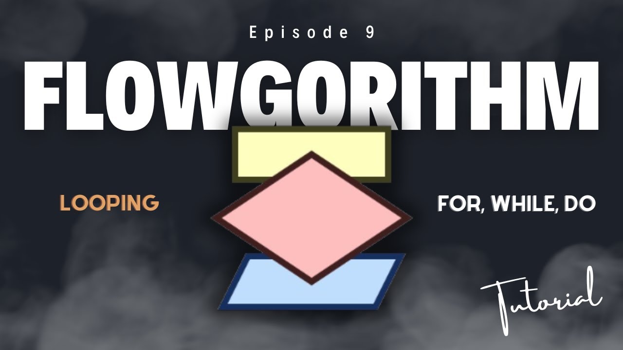 Episode 9 - Tutorial Flowgorithm - Looping