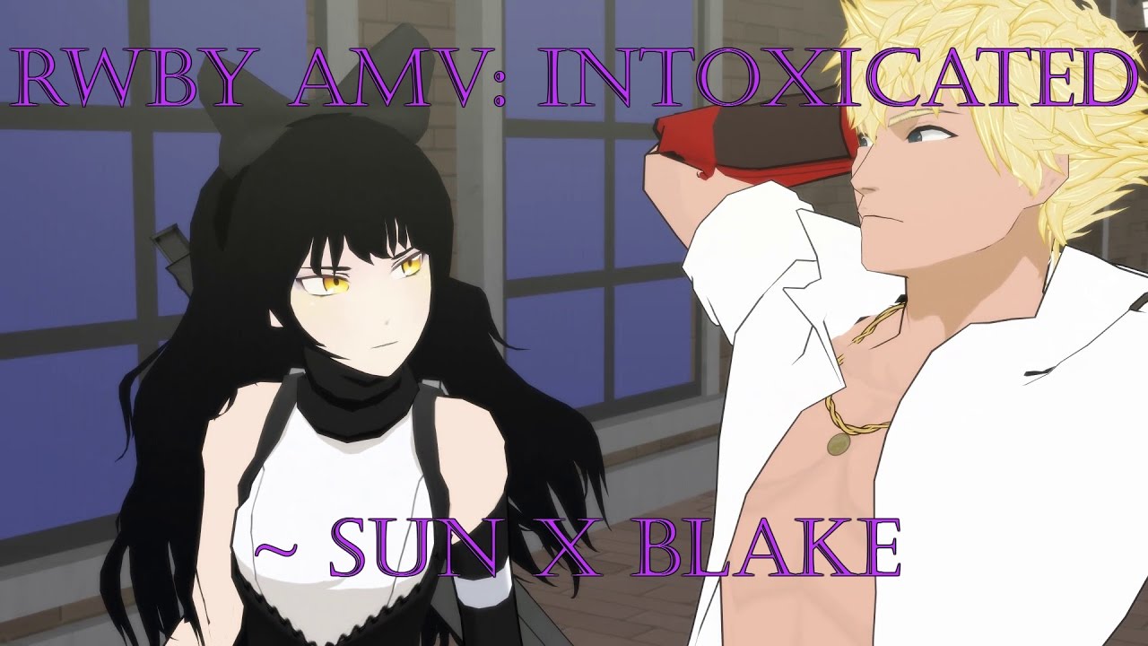 RWBY AMV - Intoxicated ~ Sun x Blake