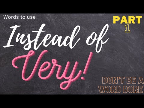 Words to use instead of VERY | Don’t use VERY