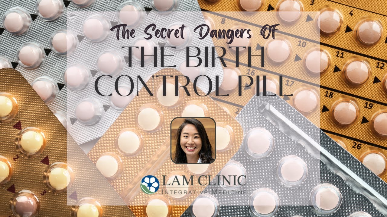 The Secret Dangers Of The Birth Control Pill