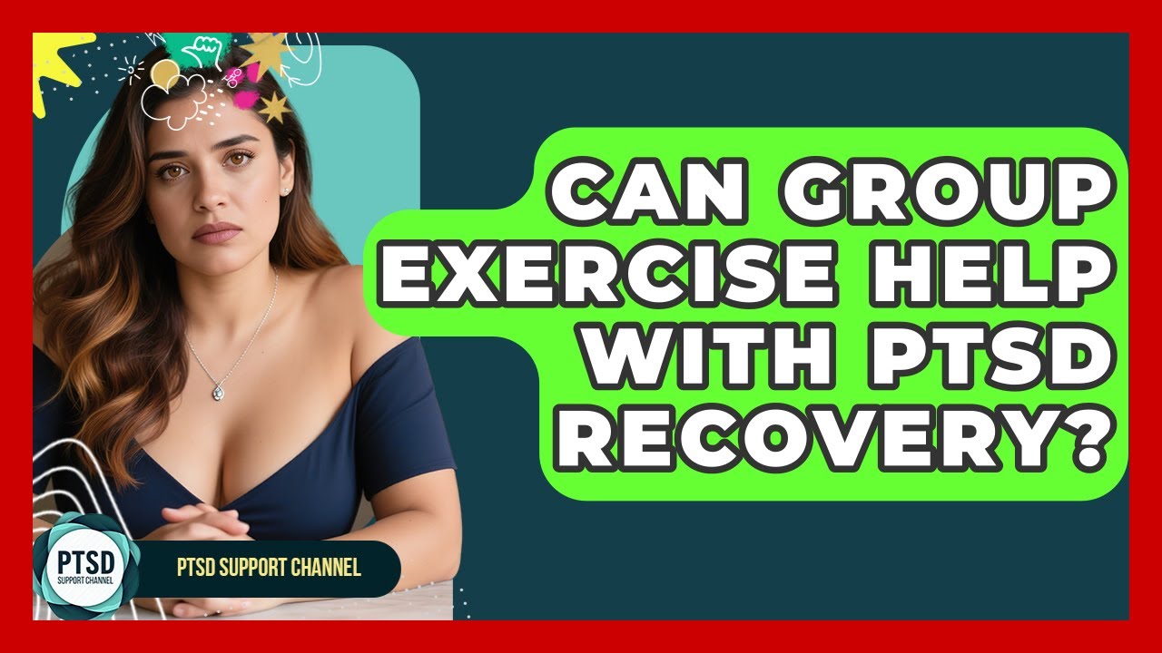 Can Group Exercise Help With PTSD Recovery? - PTSD Support Channel