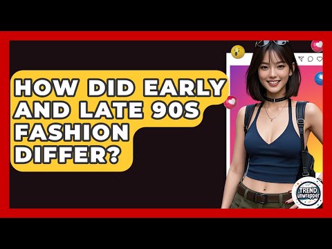 How Did Early And Late 90s Fashion Differ? - Trend Unwrapper