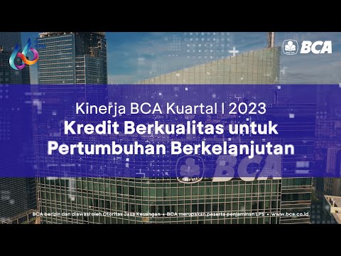 Kredit Berkualitas untuk Pertumbuhan Berkelanjutan | Kinerja BCA Kuartal I 2023