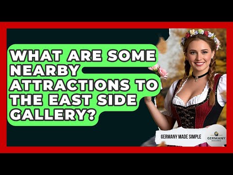 What Are Some Nearby Attractions To The East Side Gallery? - Germany Made Simple
