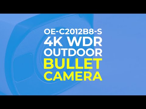 Introducing the OE-C2012B8-S 4K Indoor/Outdoor IP Bullet Camera