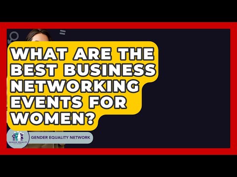 What Are The Best Business Networking Events For Women? - Gender Equality Network
