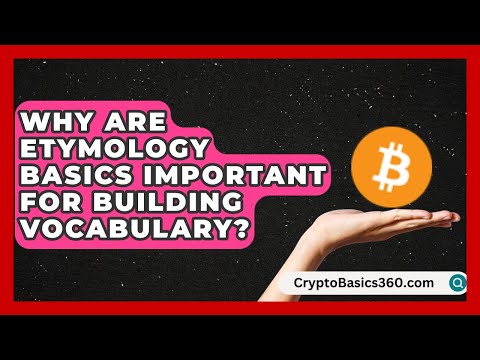 Why Are Etymology Basics Important for Building Vocabulary? | The Daily Definition News