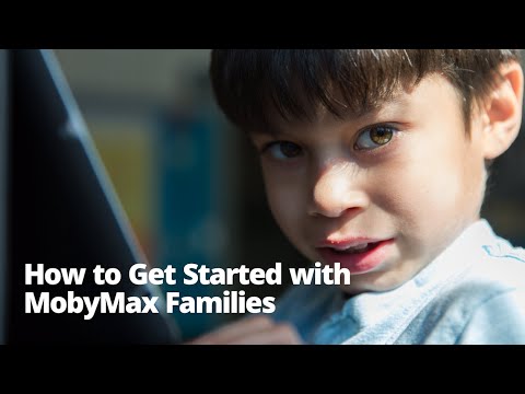 How to Get Started with MobyMax Families