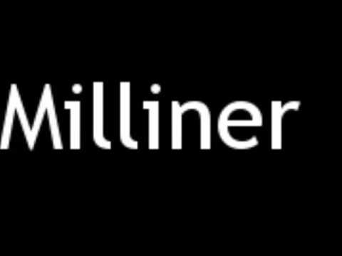 How to Pronounce Milliner