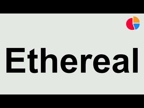 How to Pronounce "Ethereal"