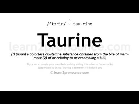 Taurine pronunciation and definition