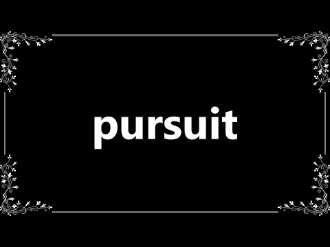 Pursuit - Definition and How To Pronounce