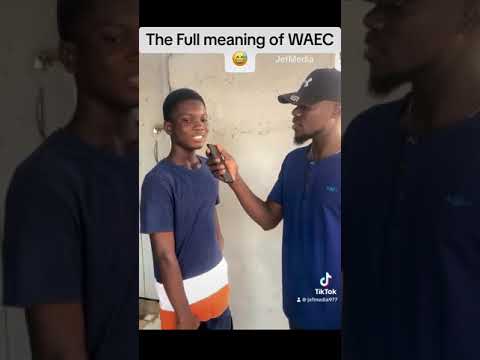 Full meaning of WAEC 🤣