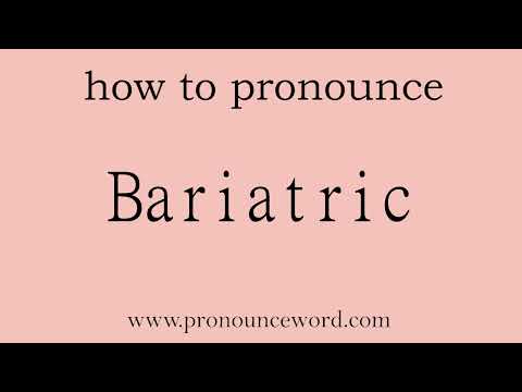 Bariatric: How to pronounce Bariatric in english (correct!).Start with B. Learn from me.