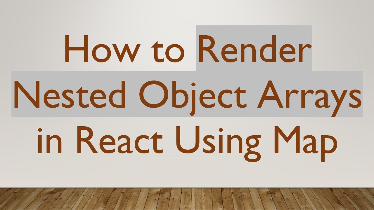 How to Render Nested Object Arrays in React Using Map