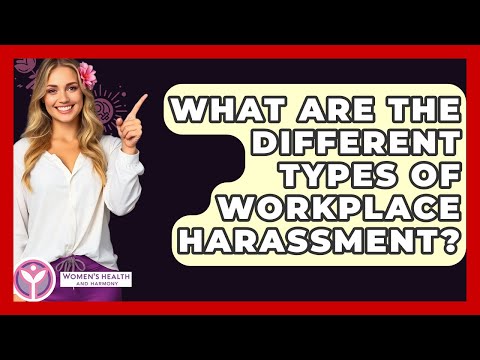 What Are The Different Types Of Workplace Harassment? - Women's Health and Harmony