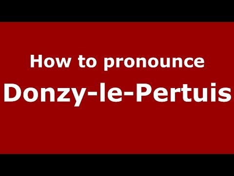 How to pronounce Donzy-le-Pertuis (French/France) - PronounceNames.com