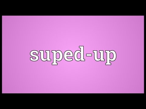 Suped-up Meaning