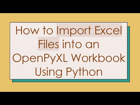 How to Import Excel Files into an OpenPyXL Workbook Using Python