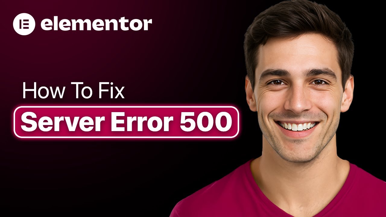 How To Fix Elementor Server Error 500 - Quick 2025 Solution